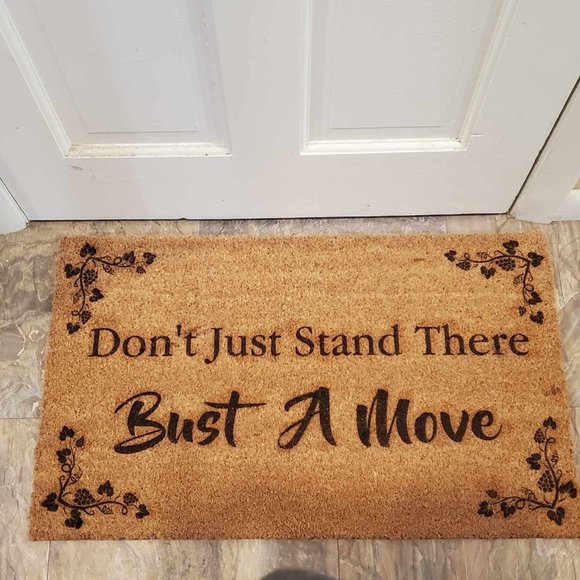 Hand Crafted | Accents | Dont Just Stand There Bust A Move Doormat ...